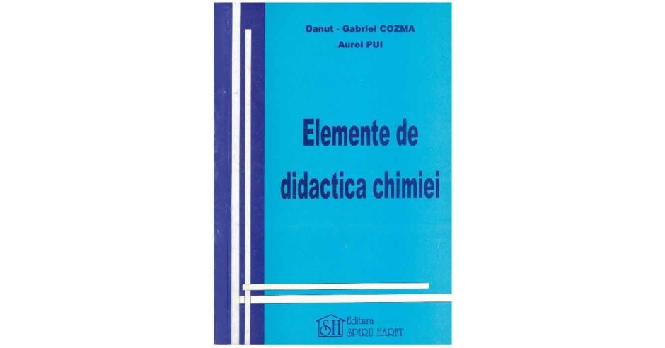 Elemente de didactica chimiei - Autor(i): Danut-Gabriel Cozma, Aurel ...