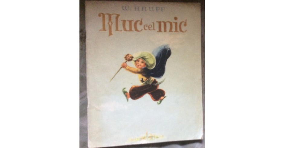 MUC CEL MIC - WILHELM HAUFF - 1965 - ILUSTRATII MARCELA CORDESCU ...