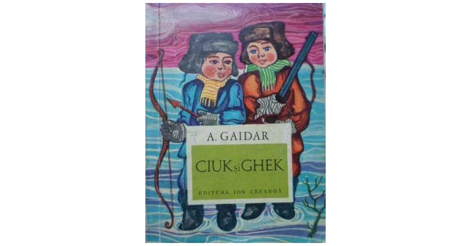 Ciuk Si Ghek - A. Gaidar ,402863 | arhiva Okazii.ro