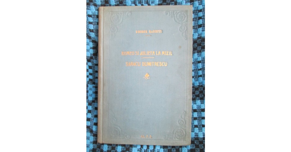 George RANETTI - ROMEO SI JULIETA LA MIZIL. SARACU DUMITRESCU (princeps ...