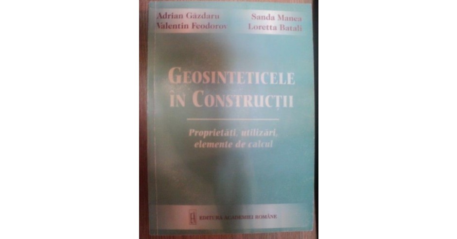 GEOSINTETICELE IN CONSTRUCTII , PROPRIETATI , UTILIZARI , ELEMENTE DE ...