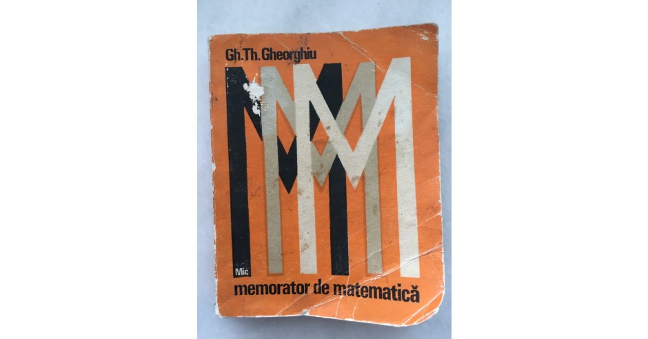 Mic memorator de matematica- Gh Th Gheorghiu 1972 | arhiva Okazii.ro