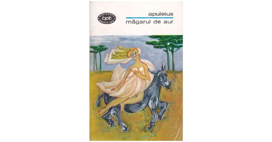 APULEIUS - MAGARUL DE AUR ( BPT 440 ) | arhiva Okazii.ro