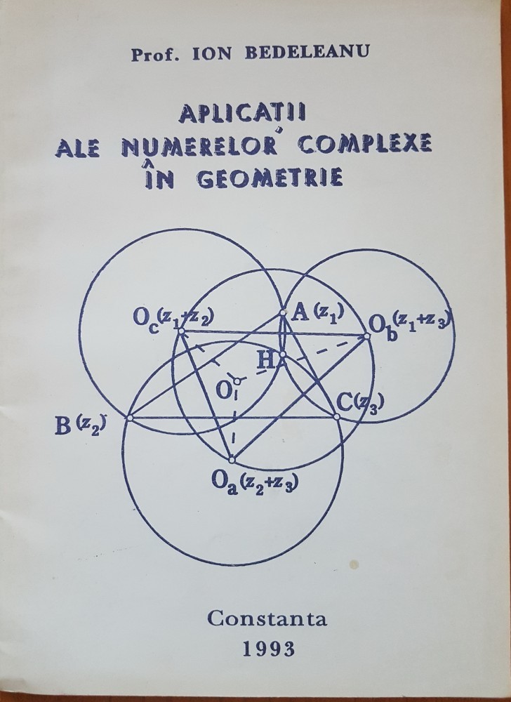 APLICATII ALE NUMERELOR COMPLEXE IN GEOMETRIE - Ion Bedeleanu | arhiva Okazii.ro