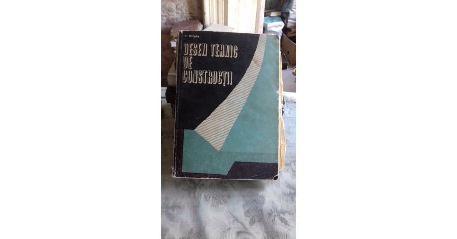 DESEN TEHNIC DE CONSTRUCTII -C. TSICURA | arhiva Okazii.ro
