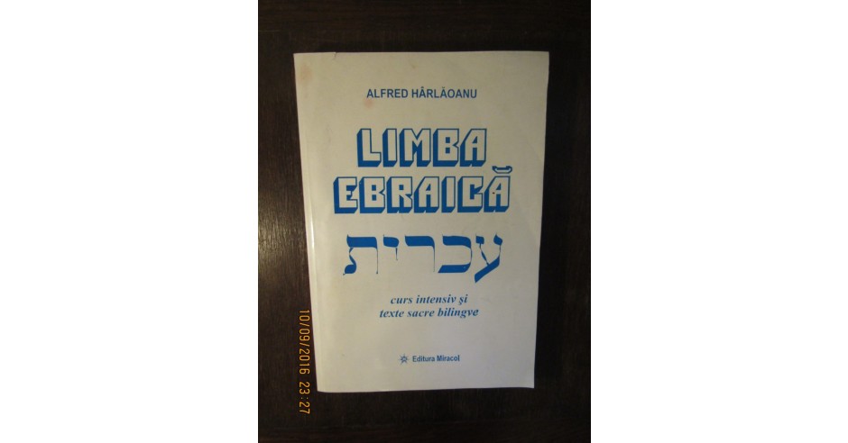 LIMBA EBRAICA -curs intensiv si texte sacre-Alfred Harlaoanu | arhiva ...