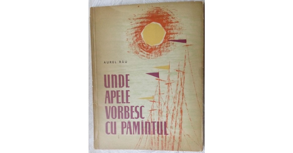 AUREL RAU: UNDE APELE VORBESC CU PAMANTUL/1961/DESENE MIHU VULCANESCU ...