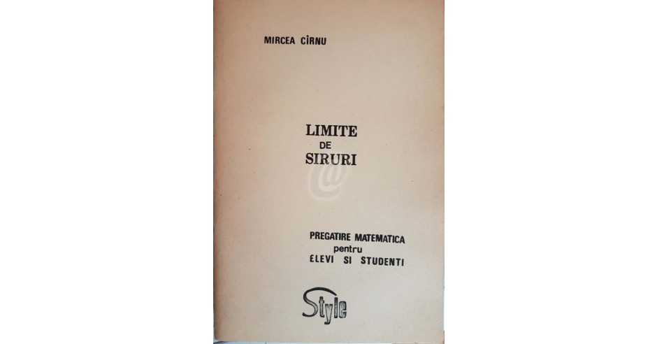Limite de siruri. Pregatire matematica pentru elevi si studenti ...