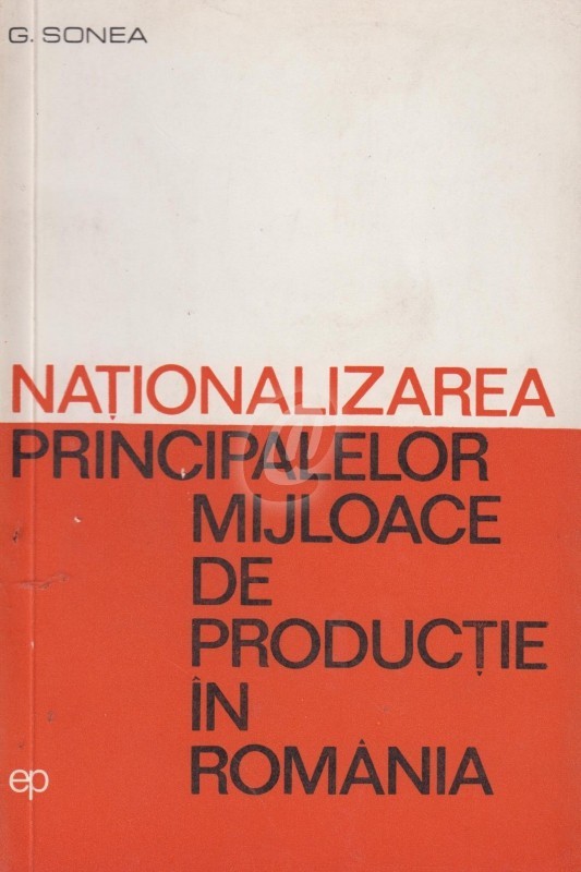 Nationalizarea principalelor mijloace de productie in Romania - 11 ...
