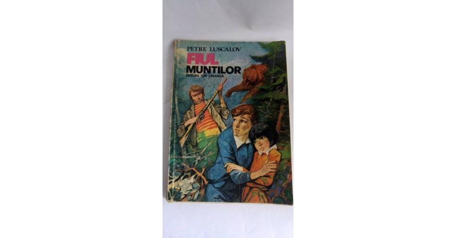 PETRE LUSCALOV - FIUL MUNTILOR, Petre Luscalov Editura Ion Creangan1985 ...