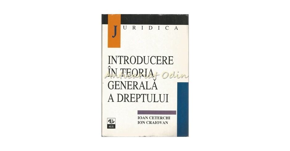 Introducere In Teoria Generala A Dreptului - Ioan Ceterchi, Ion Craiovan | arhiva Okazii.ro