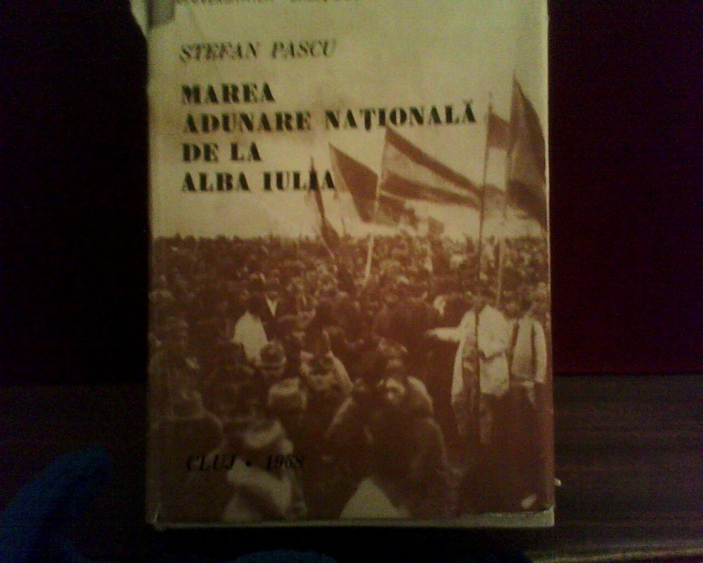 Stefan Pascu Marea Adunare Nationala de la Alba Iulia, princeps, bogat ...