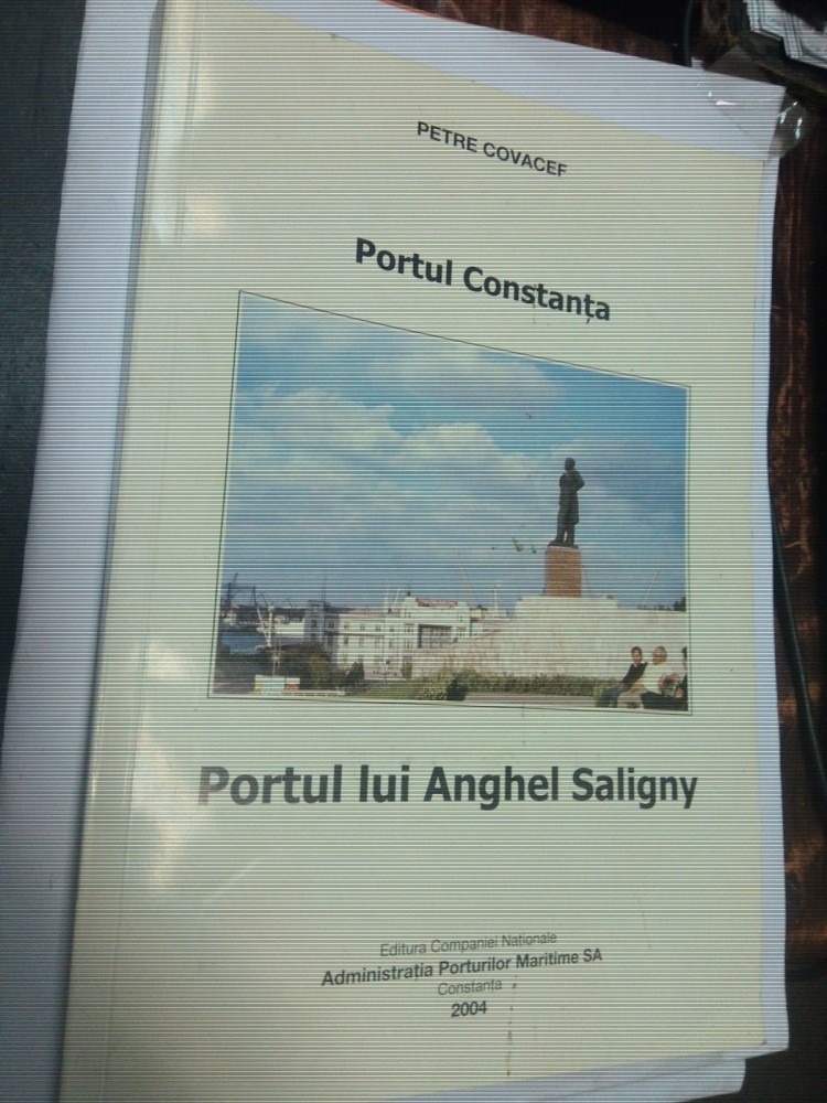 PORTUL CONSTANTA. PORTUL LUI ANGHEL SALIGNY - PETRE COVACEF | arhiva ...