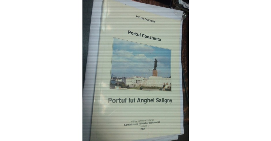 PORTUL CONSTANTA. PORTUL LUI ANGHEL SALIGNY - PETRE COVACEF | arhiva ...