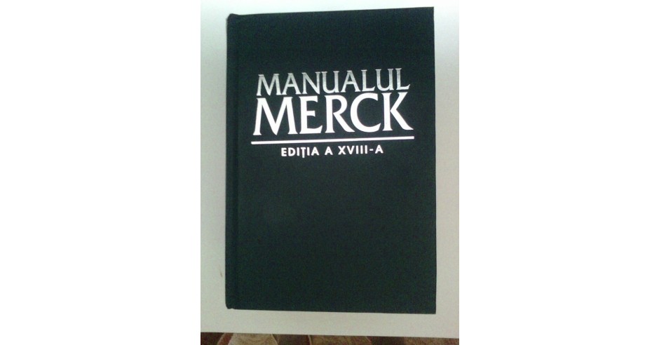 MANUALUL MERCK - DIAGNOSTIC SI TRATAMENT , EDITIA A-XVIII-A | arhiva ...