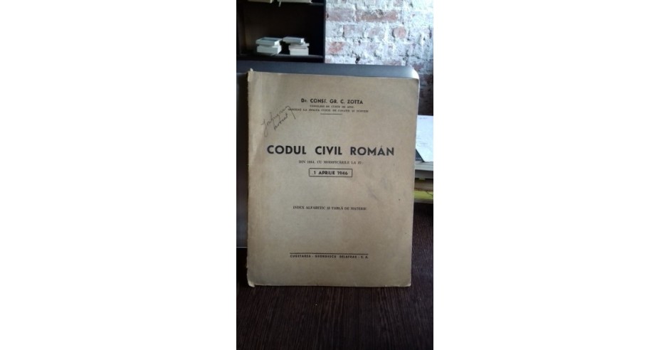 CODUL CIVIL ROMAN DIN 1864, CU MODIFICARILE LA ZI (1 APRILIE 1946 ...