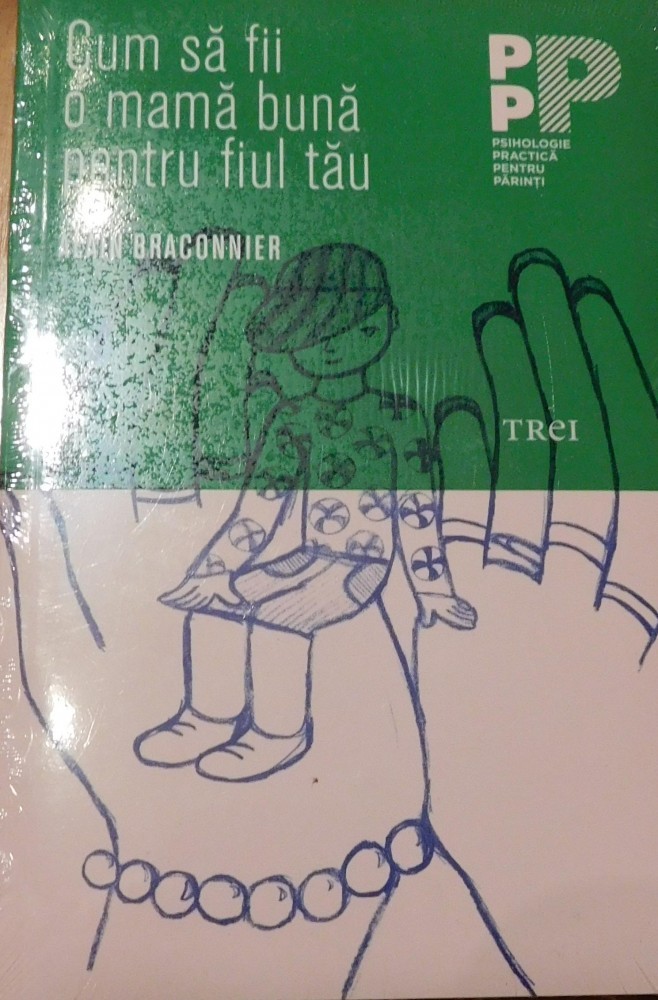 Cum sa fii o mama buna pentru fiul tau de Alain Braconnie Psihologie ...