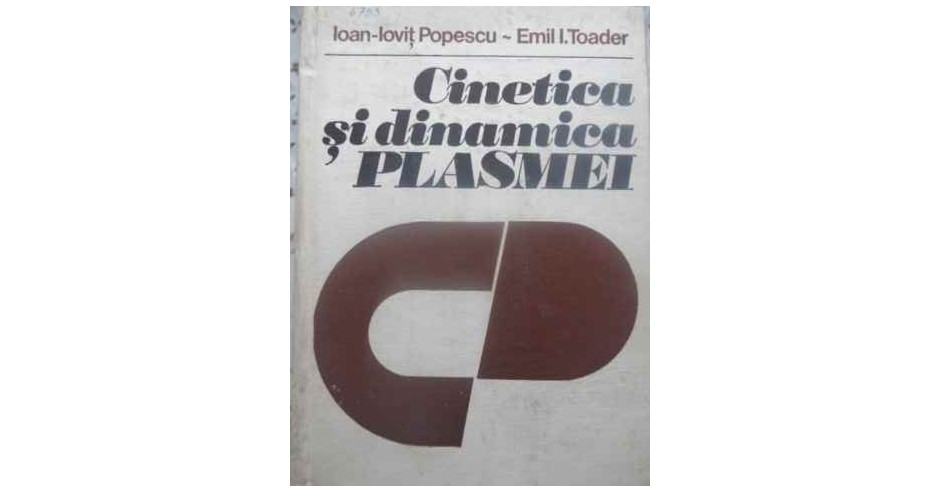 Cinetica Si Dinamica Plasmei - Ioan-iovit Popescu, Emil I. Toader ...