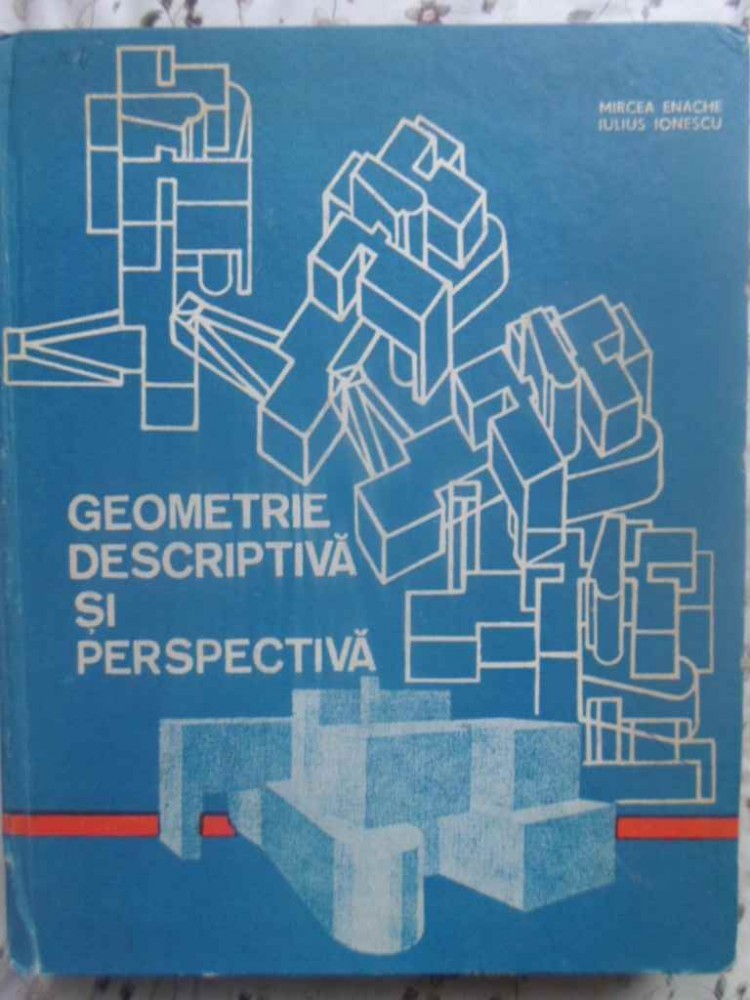 Geometrie Descriptiva Si Perspectiva - Mircea Enache, Iulius Ionescu ...