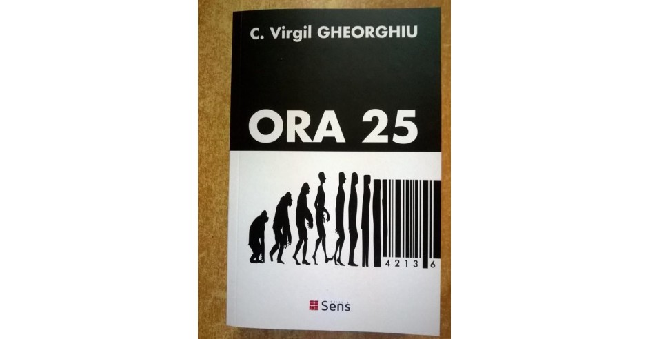 C. Virgil Gheorghiu - Ora 25 {Sens, 2017} | arhiva Okazii.ro