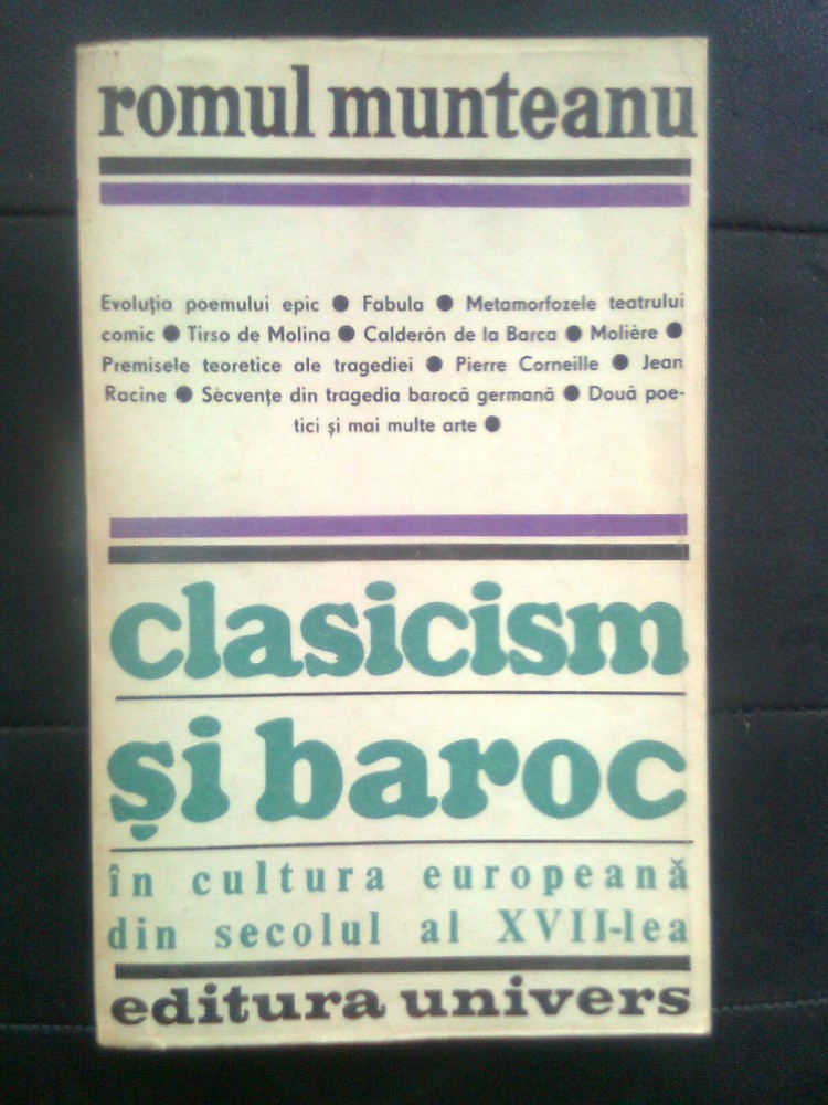 Romul Munteanu - Clasicism si baroc in cultura europeana din sec. al XV-lea - P3 | arhiva Okazii.ro