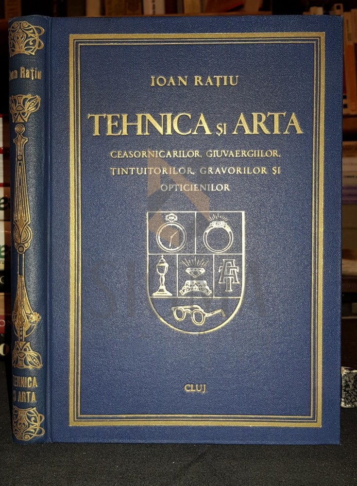 RATIU IOAN (RATZ) - TEHNICA SI ARTA CEASORNICARILOR, GIUVAERGIILOR ...