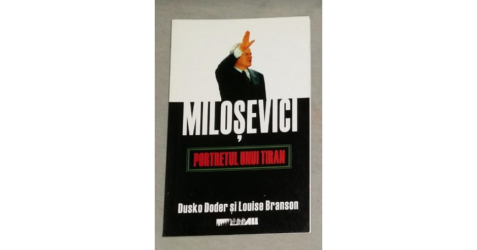 Milosevici : portretul unui tiran / Dusko Doder si Louise Branson ...