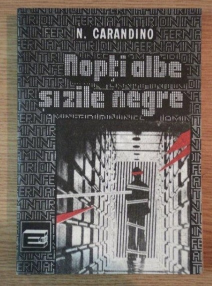 Nopti albe si zile negre : memorii / Nicolae Carandino | arhiva Okazii.ro