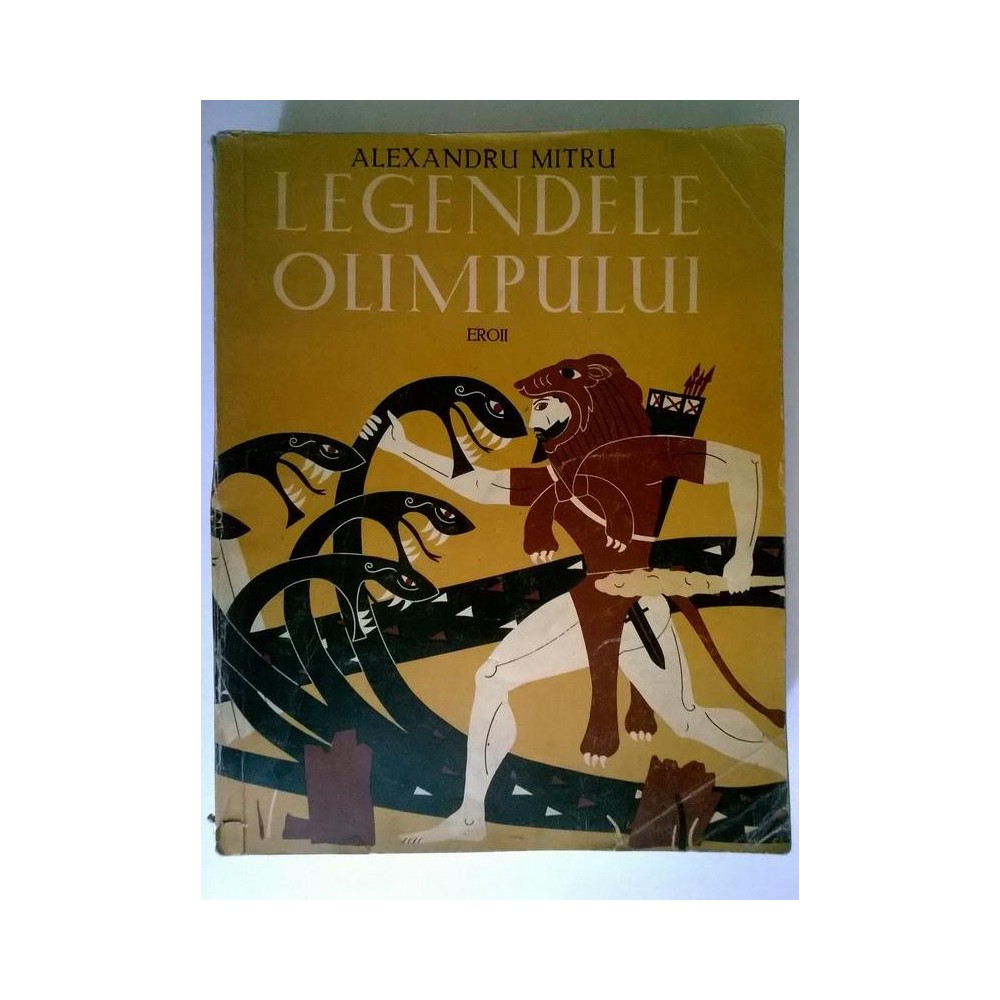 Alexandru Mitru - Legendele olimpului, vol. II Eroii (Format mare) | arhiva Okazii.ro