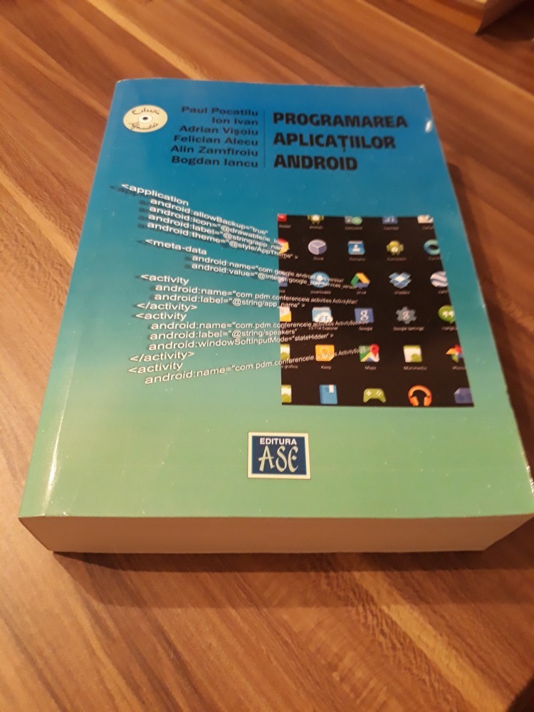 PROGRAMAREA APLICATIILOR ANDROID-PAUL POCATILU EDITURA ASE 2015/714 PAGINI | arhiva Okazii.ro