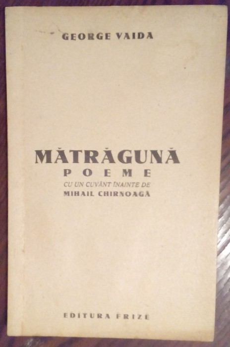 GEORGE VAIDA - MATRAGUNA (POEME) [FRIZE, IASI 1942/dedicatie MIHAIL ...