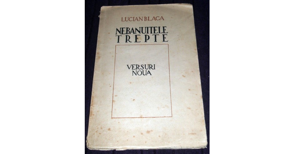 Lucian Blaga - Nebanuitele trepte (1943) poezii princeps, ultimul volum ...