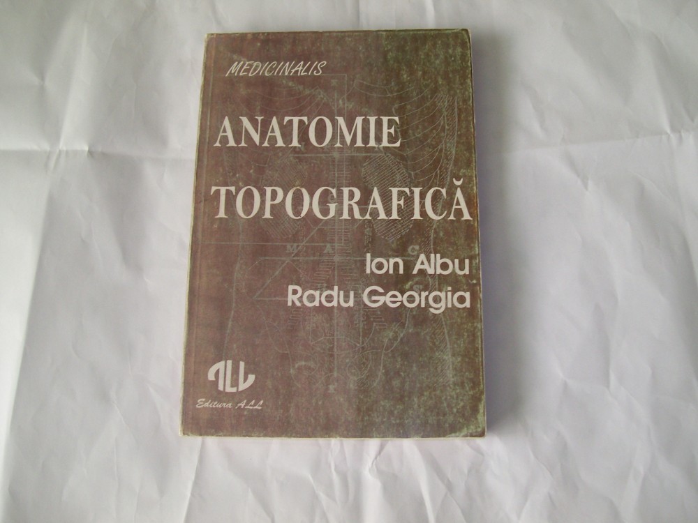ANATOMIA TOPOGRAFICA ION ALBU RADU GEORGIA | arhiva Okazii.ro