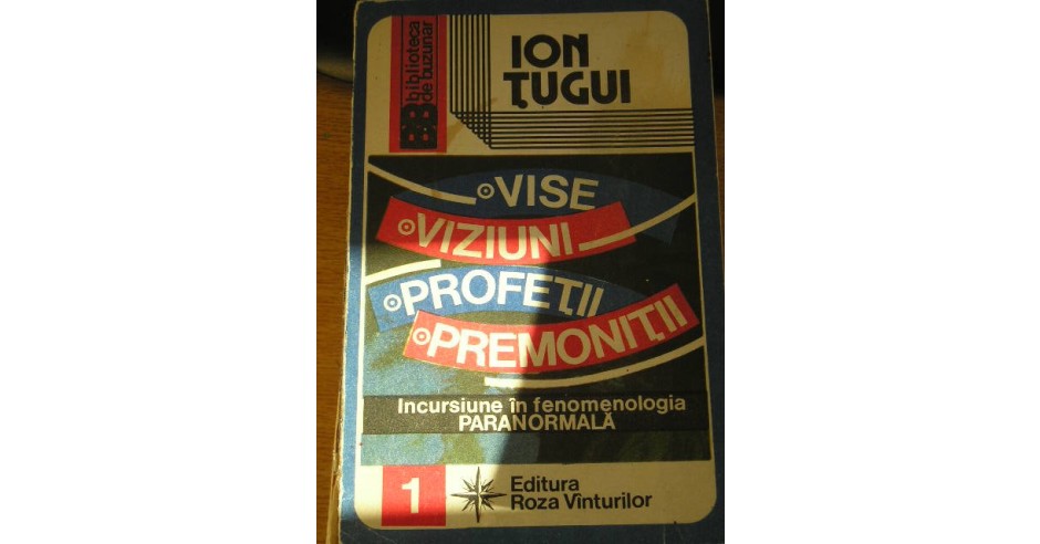 Myh 23s - VISE VIZIUNI PROFETII PREMONITII - ION TUGUI CU DEDICATIE SI ...