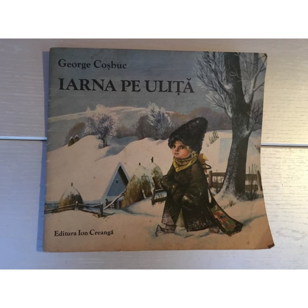Iarna pe ulita - George Cosbuc, Ed. Ion Creanga, 1984 | arhiva Okazii.ro