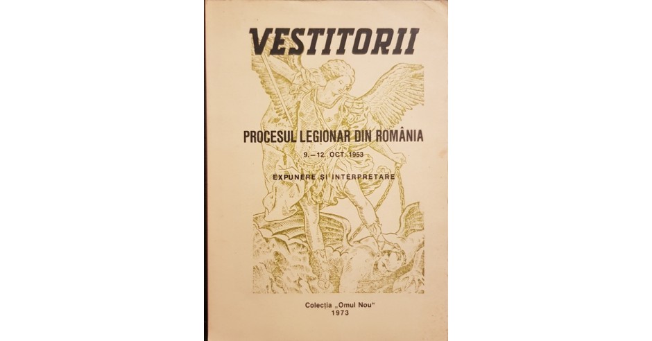 PROCESUL LEGIONAR DIN ROMANIA 9-12 OCT 1953 MUNCHEN 1973 COLECTIA OMUL NOU 76 PAGINI MISCAREA ...