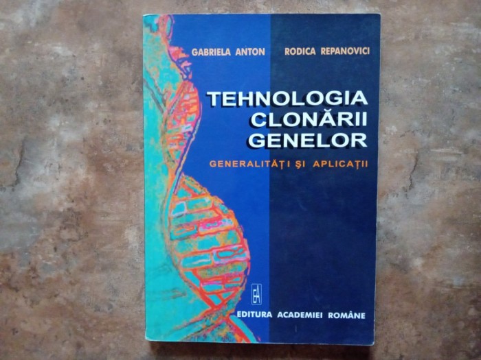 Tehnologia Clonarii Genelor - Generalitati si Aplicatii - Gabriela ...
