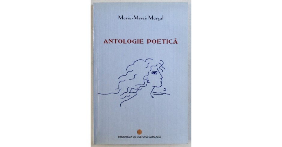 ANTOLOGIE POETICA de MARIA - MERCE MARCAL , traducere din limba ...