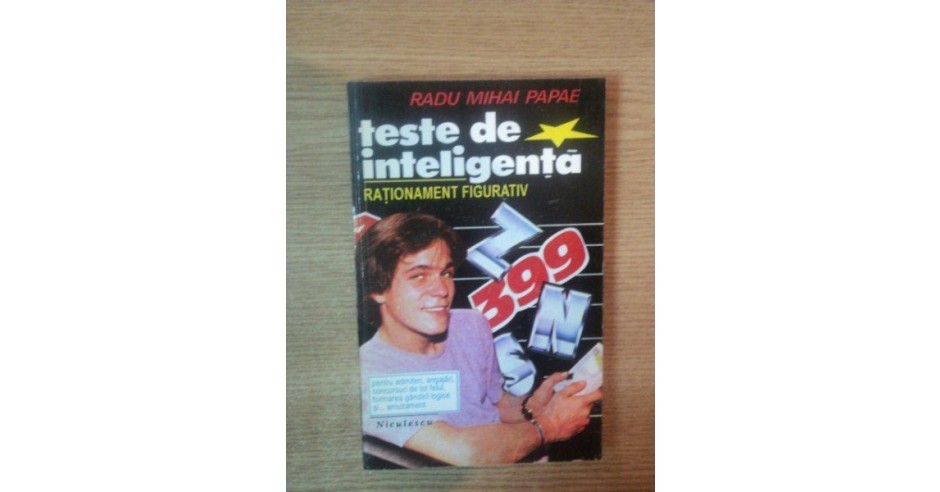 TESTE DE INTELIGENTA . RATIONAMENT FIGURATIV de RADU MIHAI PAPAE , 1994 ...