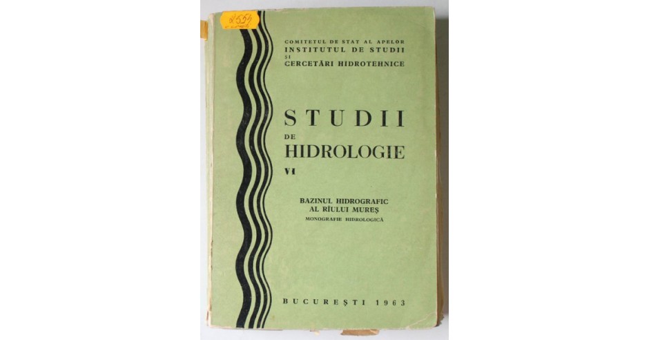 STUDII DE HIDROLOGIE , VOLUMUL VI : BAZINUL HIDROGRAFIC AL RAULUI MURES ...