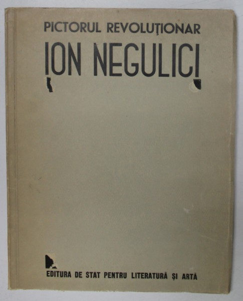 PICTORUL REVOLUTIONAR ION NEGULICI | Okazii.ro