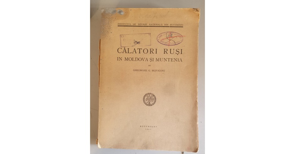 Calatori Rusi Moldova Muntenia - Gheorghe Bezviconi, 1947, Institutul ...