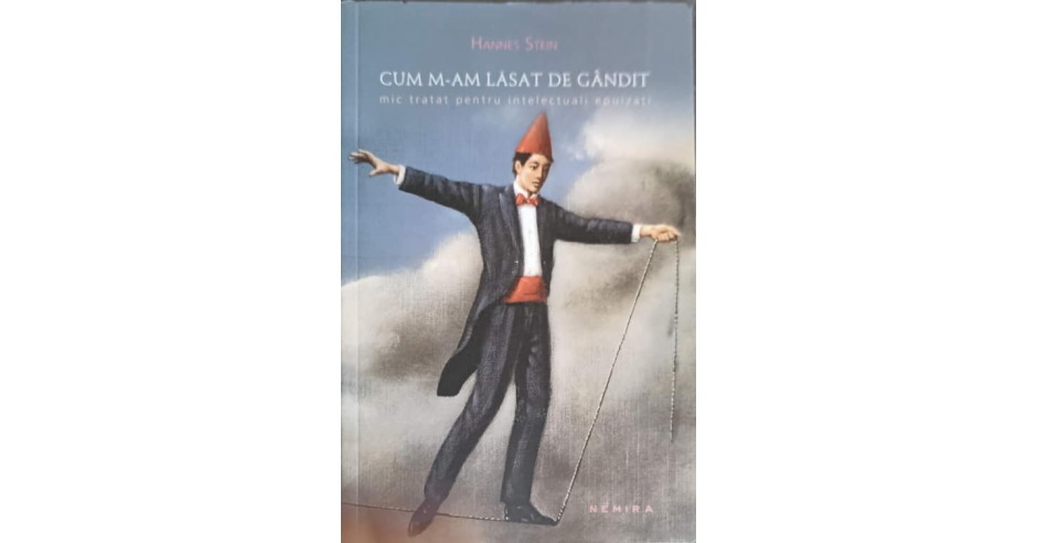 CUM M-AM LASAT DE GANDIT. MIC TRATAT PENTRU INTELECTUALI EPUIZATI ...