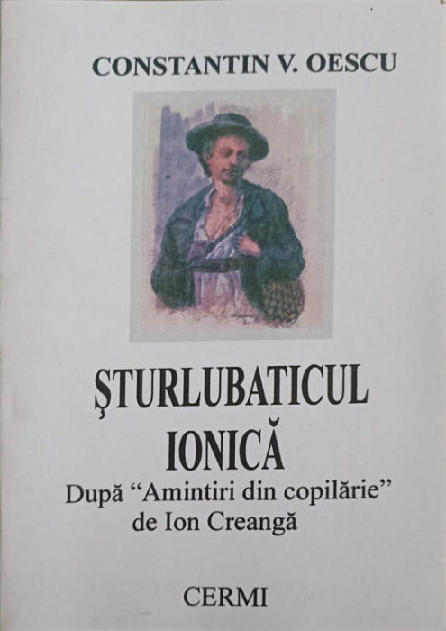 STURLUBATICUL IONICA. DUPA AMINTIRI DIN COPILARIE DE ION CREANGA ...