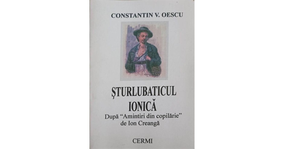 STURLUBATICUL IONICA. DUPA AMINTIRI DIN COPILARIE DE ION CREANGA ...