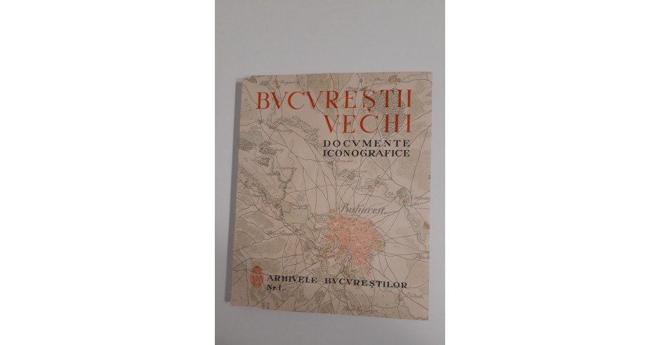 Carte veche Bucurestii vechi documente monografice arhivele ...