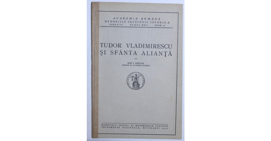 TUDOR VLADIMIRESCU SI SFANTA ALIANTA de ION I. NISTOR , 1940 | arhiva ...