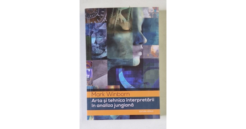 ARTA SI TEHNICA INTERPRETARII IN ANALIZA JUNGIANA de MARK WINBORN ...