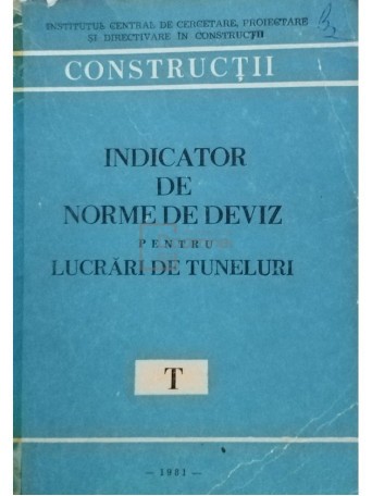 Indicator de norme de deviz pentru lucrari de tuneluri, T | Okazii.ro