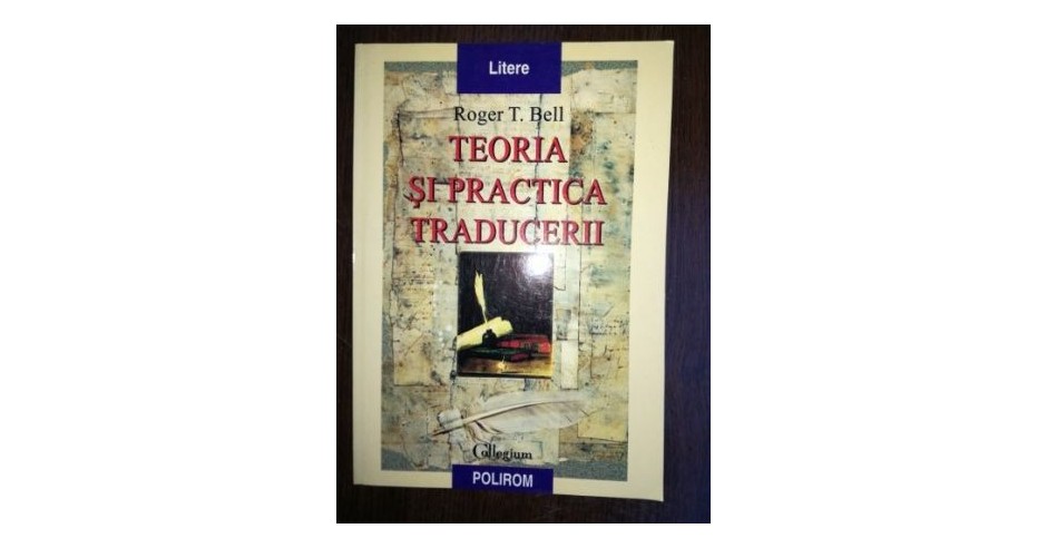 Teoria si practica traducerii- Roger T. Bell | arhiva Okazii.ro